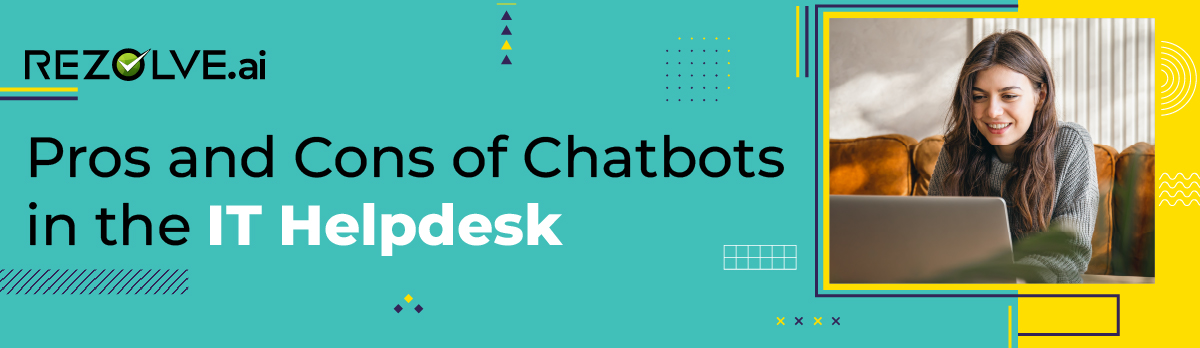 Evaluating the Pros and Cons of IT Helpdesk Chatbots
